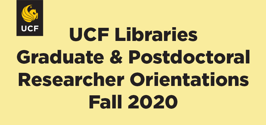 Graduate & Postdoctoral Researcher Orientations Fall 2020 - UCF Libraries