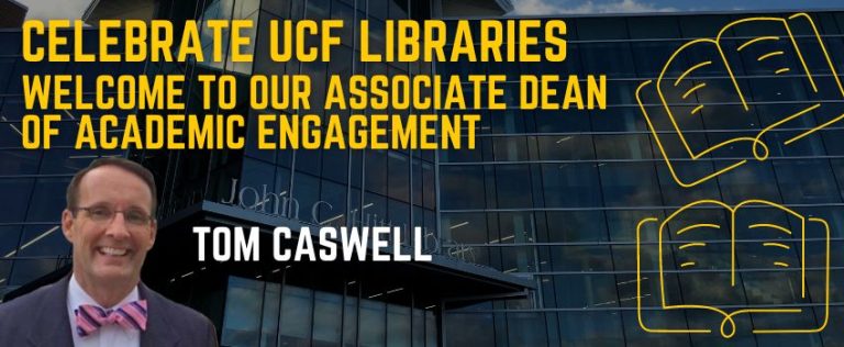 Welcome to UCF Libraries, Tom Caswell! - UCF Libraries